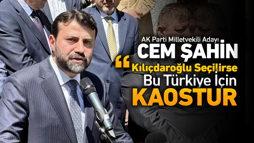 CEM ŞAHİN "KILIÇDAROĞLU SEÇİLİRSE, BU ÜLKE İÇİN KAOSTUR" - Karabük Net ...