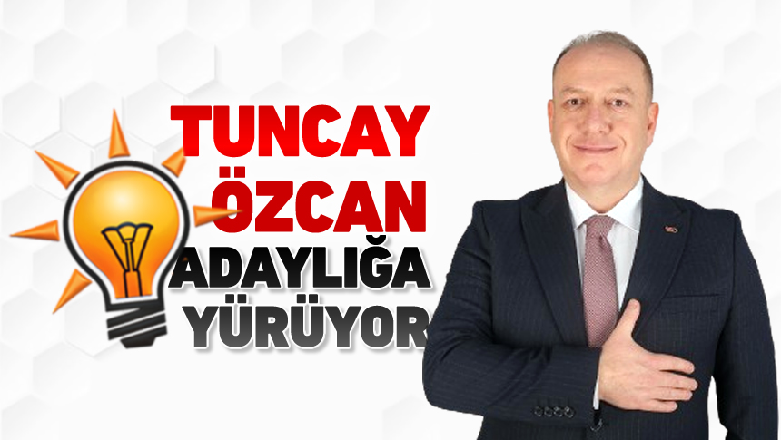 TUNCAY ÖZCAN BELEDİYE BAŞKAN ADAYLIĞINA YÜRÜYOR - Karabük Net Haber