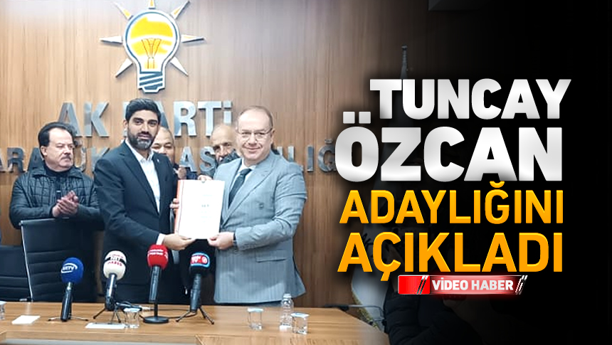 TUNCAY ÖZCAN ADAYLIĞINI AÇIKLADI - Karabük Net Haber