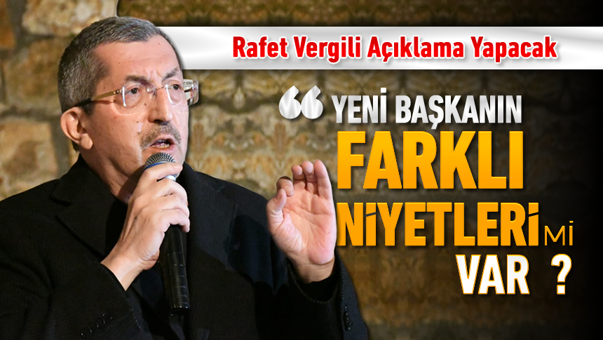 RAFET VERGİLİ, DETAYLI AÇIKLAMA YAPMAYA HAZIRLANIYOR - Karabük Net Haber