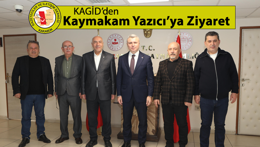 KAGİD'DEN KAYMAKAM YAZICI'YA ZİYARET - Karabük Net Haber