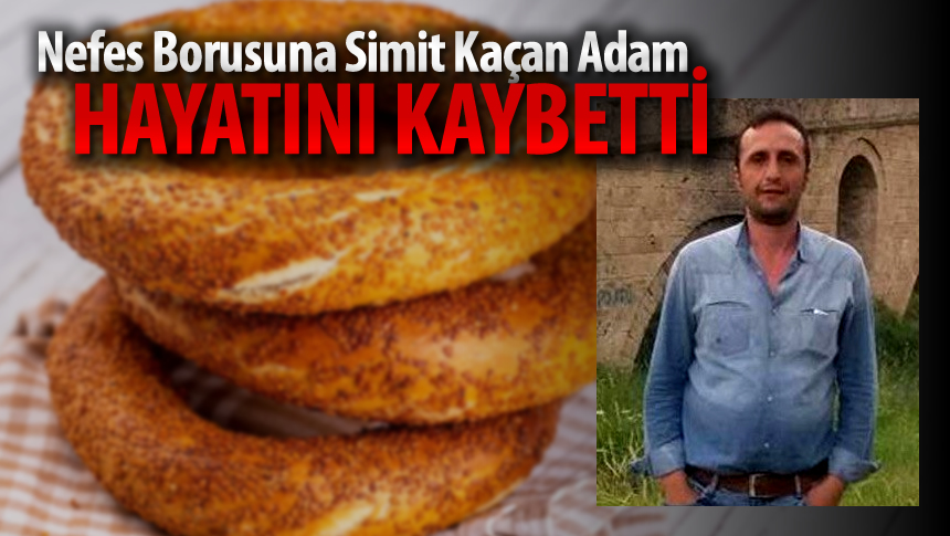 NEFES BORUSUNA SİMİT KAÇAN ADAM HAYATINI KAYBETTİ - Karabük Net Haber